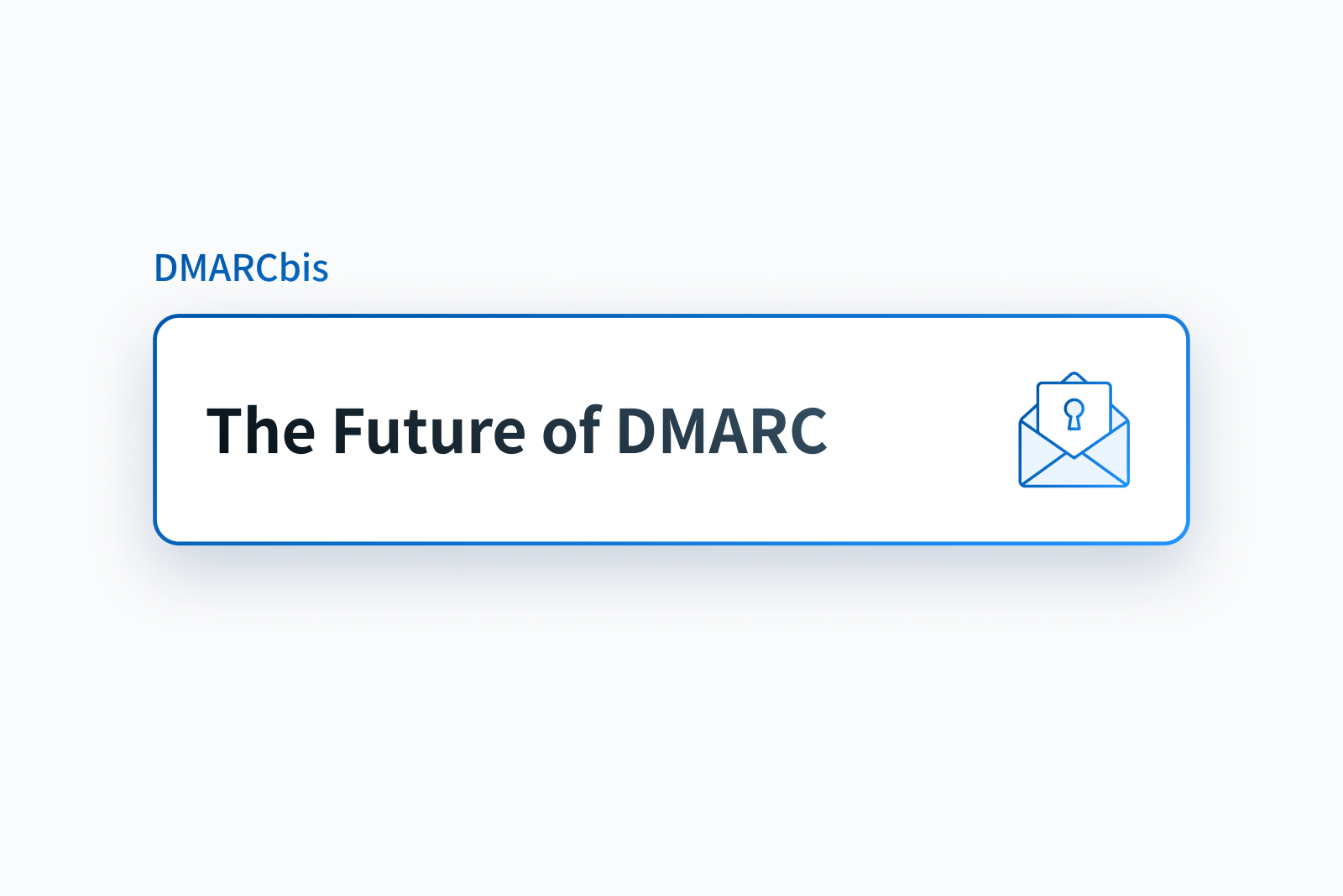 What is DMARCbis? The Future of DMARC
